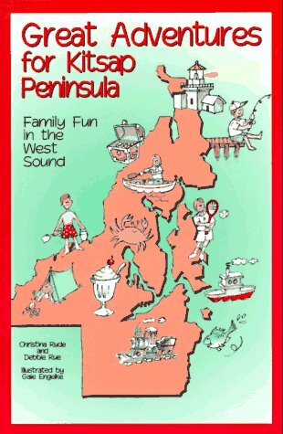 GREAT ADVENTURES FOR KITSAP PENINSULA: FAMILY FUN IN THE By Christina ...