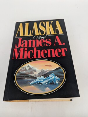 Alaska by James A. Michener 1st Edition Hardcover 1988 9780394551548| eBay