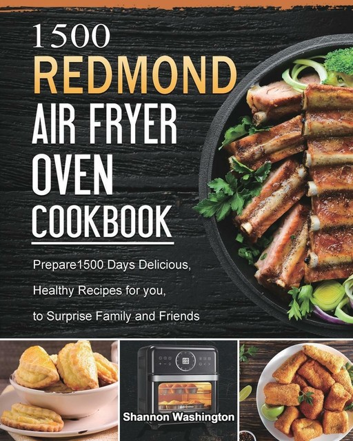 1500 Redmond Air Fryer Oven Cookbook (Taschenbuch) online kaufen | eBay.de
