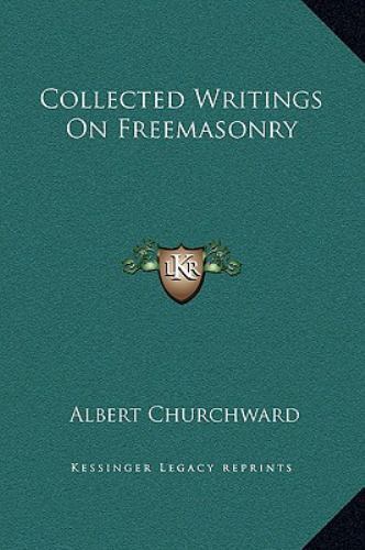 Collected Writings on Freemasonry by Albert Churchward (2010, Hardcover ...