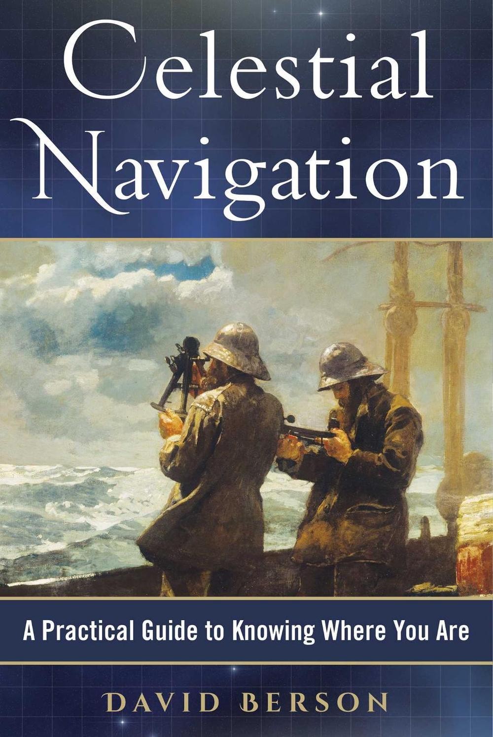 Celestial Navigation: A Practical Guide to Knowing Where You Are by ...