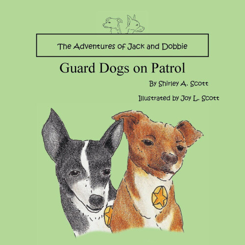 The Adventures of Jack and Dobbie: Guard Dogs on Patrol by Scott ...