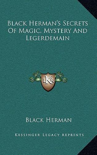 Black Herman's Secrets of Magic, Mystery and Legerdemain by Black ...