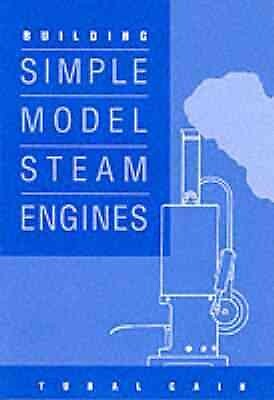 Building Simple Model Steam Engines, Paperback by Cain, Tubal, Like New ...