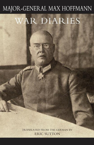 WAR DIARIES and other papers Volume Two by Major General Max Hoffmann (Paperback, 2016) for sale ...