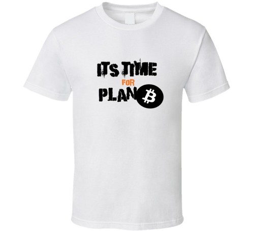 Plan B Bitcoin Cryptocurrency Funny T Shirt | eBay