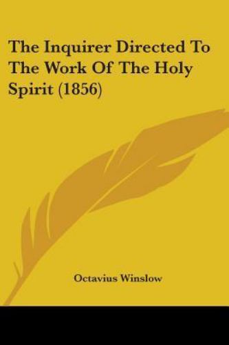 Inquirer Directed to the Work of the Holy Spirit by Octavius Winslow ...