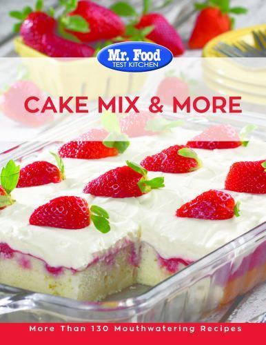 Mr. Food Test Kitchen-The Ultimate Cake Mix and More Cookbook : More ...