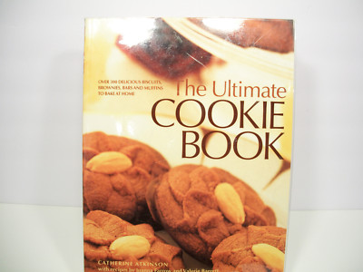 The Ultimate Cookie Book By Catherine Atkinson Over 300 Recipes 500 ...