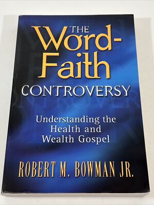 The Word of Faith Controversy: Understanding the Health and Wealth ...