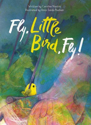 Fly%2C+Little+Bird%2C+Fly+by+Caroline+Nastro+%282021%2C+Picture+Book%29 ...