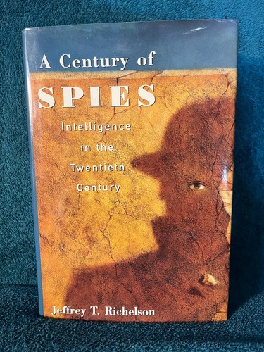 A Century of Spies: Intelligence in the Twentieth Century by Jeffrey T ...
