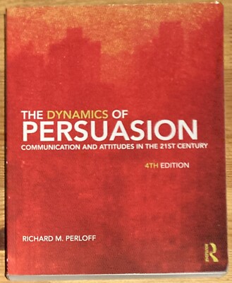 The Dynamics of Persuasion Richard Perloff 4th Edition 9780415805681| eBay