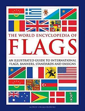 The World Encyclopedia of Flags: - Hardcover, by Znamierowski Alfred ...