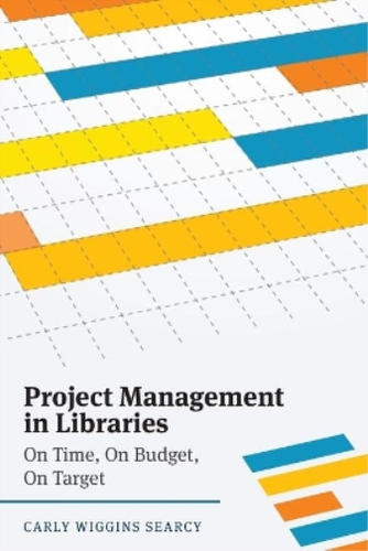Carly Wiggins Searcy Project Management in Libraries (Poche ...