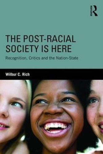 The Post-Racial Society is Here: Recognition, Critics and the Nation ...