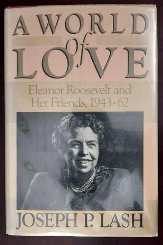A World of Love by Joseph P. Lash (1984, Hardcover) 1st Edition ...