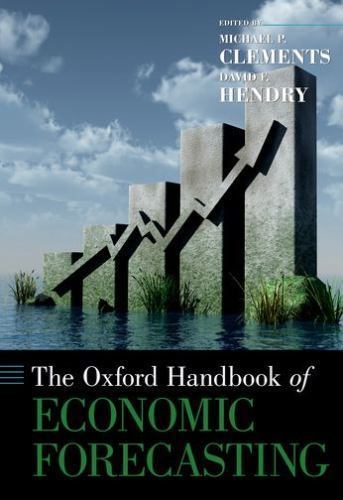 Oxford Handbooks Ser.: Oxford Handbook of Economic Forecasting by David F. Hendry (2011 ...