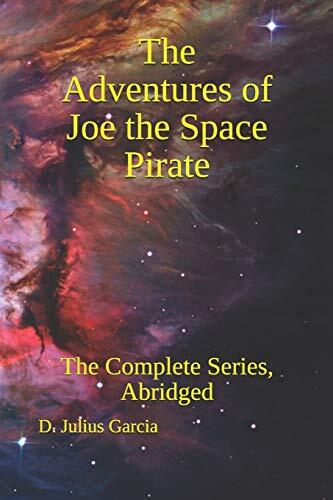 The Adventures of Joe the Space Pirate: The Complete Series, Abridged ...