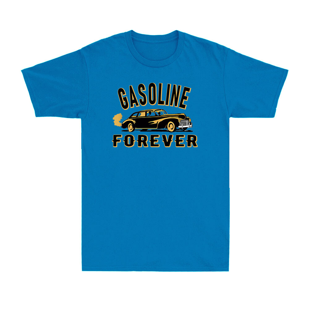 Gasoline Forever Funny Gas Cars Gift Novelty Vintage Men's Cotton T ...