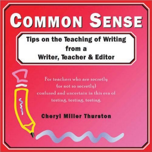 COMMON SENSE: TIPS ON THE TEACHING OF WRITING FROM A By Miller Cheryl ...