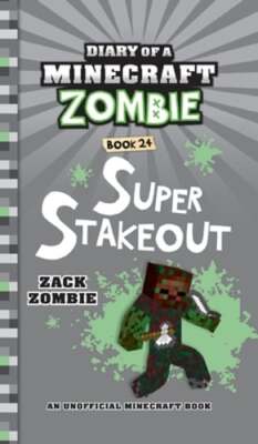 Diary of a Minecraft Zombie Book 24: Super Stakeout by Zack Zombie: New ...