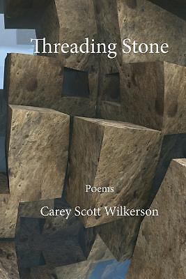 Threading Stone by Carey Scott Wilkerson (2017, Trade Paperback) for ...