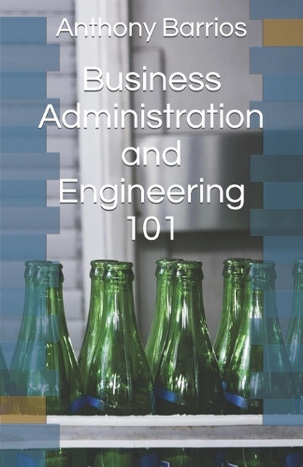 Business Administration and Engineering 101 by Anthony Barrios Paperback Book | eBay