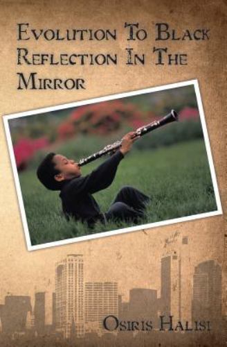 Evolution to Black Reflection in the Mirror by Osiris Halisi (2009 ...