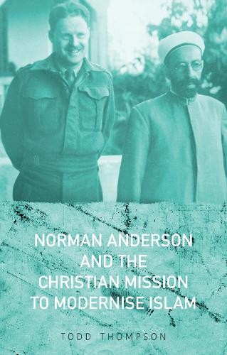 Todd Thompson Norman Anderson and the Christian Mission t (Hardback ...