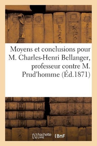 Moyens Et Conclusions Pour M. Charles-Henri Bellanger, Professeur d ...