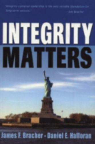 Integrity Matters, James F. Bracher,Daniel E. Halloran Book ...