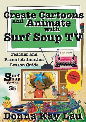 Create Cartoons and Animate with Surf Soup TV: Teacher and Parent ...