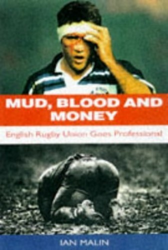 Mud, Blood and Money: English Rugby Union Goes Profess... by Malin, Ian ...