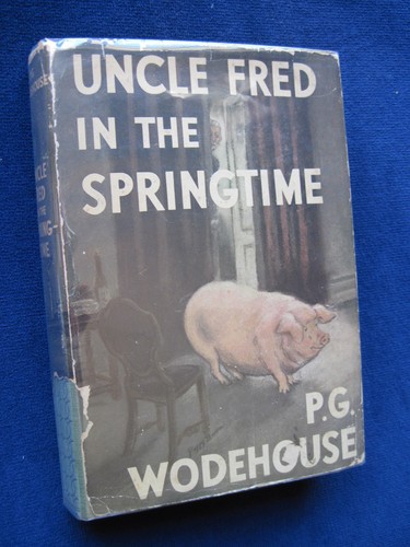 UNCLE FRED IN THE SPRINGTIME by P.G. WODEHOUSE - 1st American Edition ...