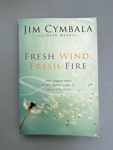 Fresh Wind, Fresh Fire: What Happens When God's Spirit Invades the ...