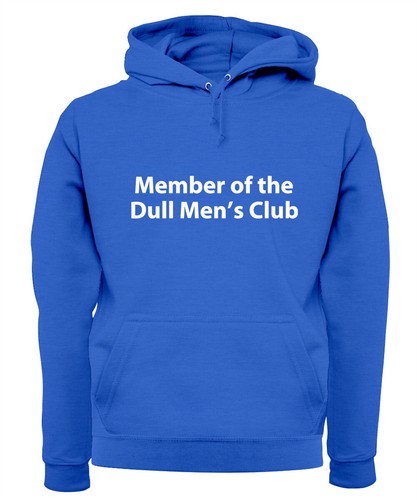 Member of the Dull Men's Club - Adult Hoodie - Funny Fathers Day Dad | eBay