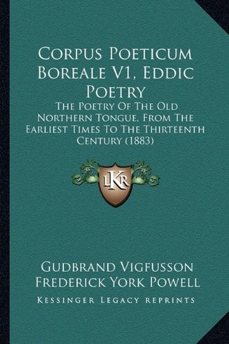 CORPUS POETICUM BOREALE V1, EDDIC POETRY: THE POETRY OF By Gudbrand ...