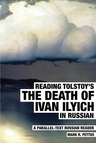 Mark R Pettus Reading Tolstoy's The Death of Ivan Ilyich (Paperback ...