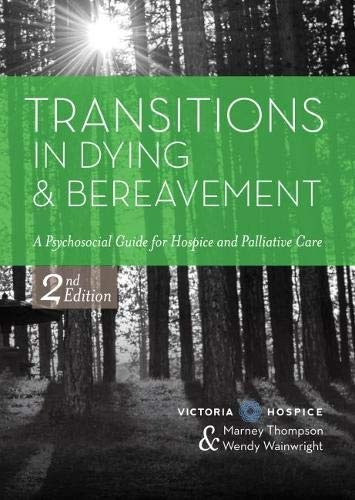 TRANSITIONS IN DYING AND BEREAVEMENT: A PSYCHOSOCIAL GUIDE By Victoria ...