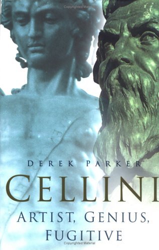 Cellini: Artist, Genius, Fugitive By Darker Parker 9780750929578 | eBay