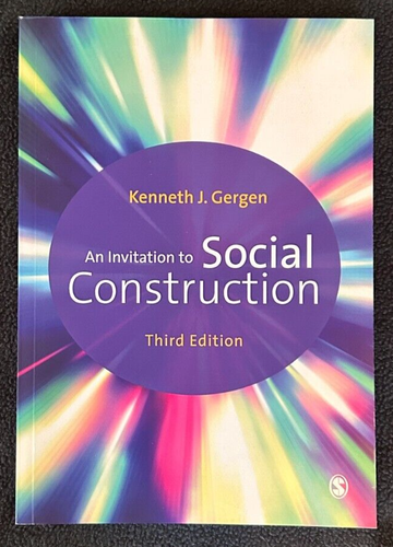 An Invitation to Social Construction 3rd Ed., 2015, Kenneth J. Gergen ...