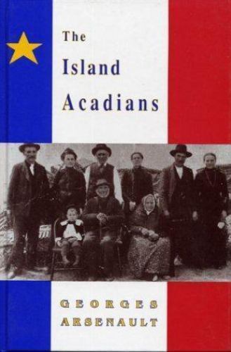 Island Acadians, 1720-1980 by Georges Arsenault (1999, Hardcover) for ...