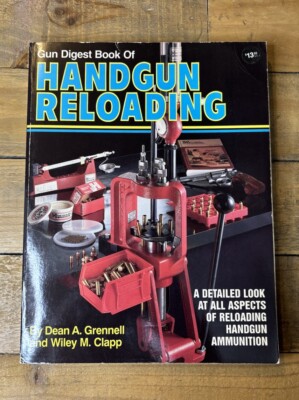 Gun Digest Book of Handgun Reloading 1987 by Dean Grennell & Wiley ...