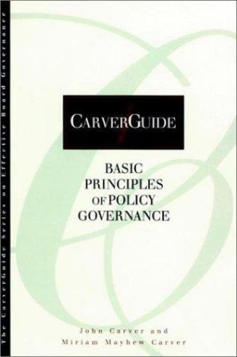 CarverGuide, Basic Principles of Policy Governance (J-B Carver Board ...