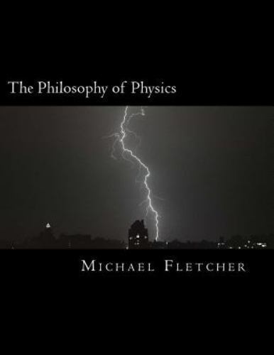Philosophy of Physics : Reference Source and Study Guide by Michael ...