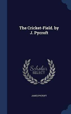 Pycroft, James The Cricket-Field. By J. Pycroft Book NEW 9781296935436 ...