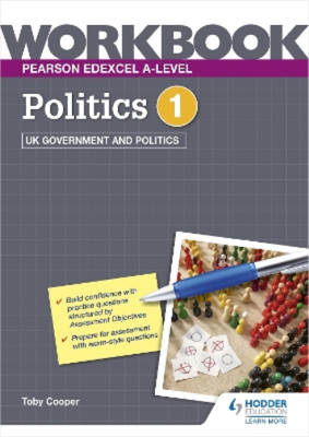 Toby Cooper Pearson Edexcel A-level Politics Workbook 1: UK Governme ...