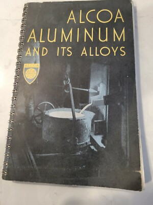 Alcoa Aluminum and Its Alloys. Aluminum Co. Pittsburgh, Pa. 1942 ...