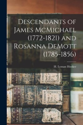 Descendants of James McMichael (1772-1821) and Rosanna DeMott (1785 ...